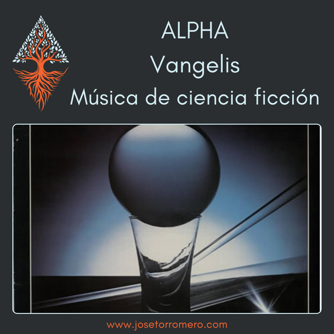 Música de ciencia ficción 02: ALPHA (Vangelis) | Joseto Romero